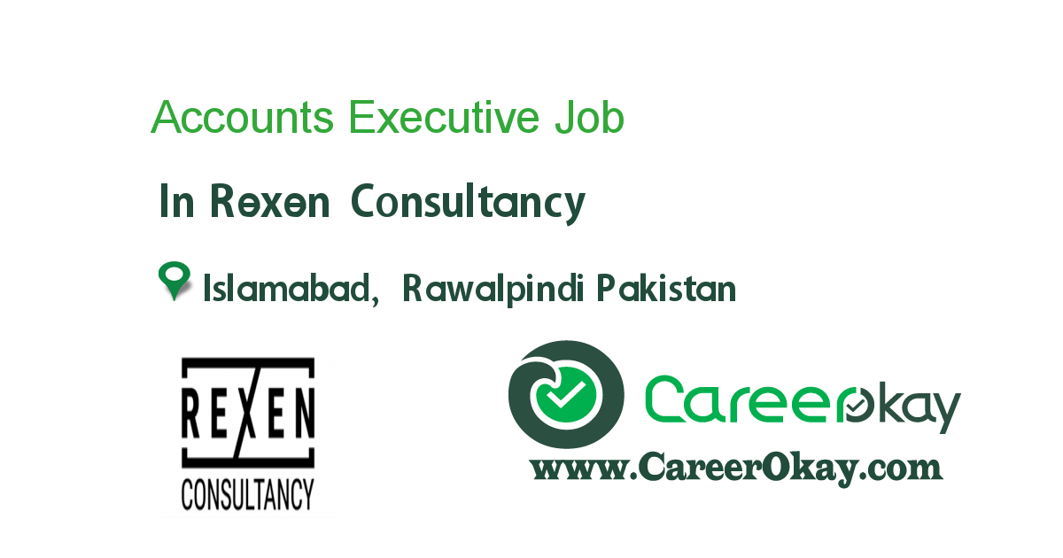 Accounts Executive job in Rexen Consultancy in Islamabad, Rawalpindi ...