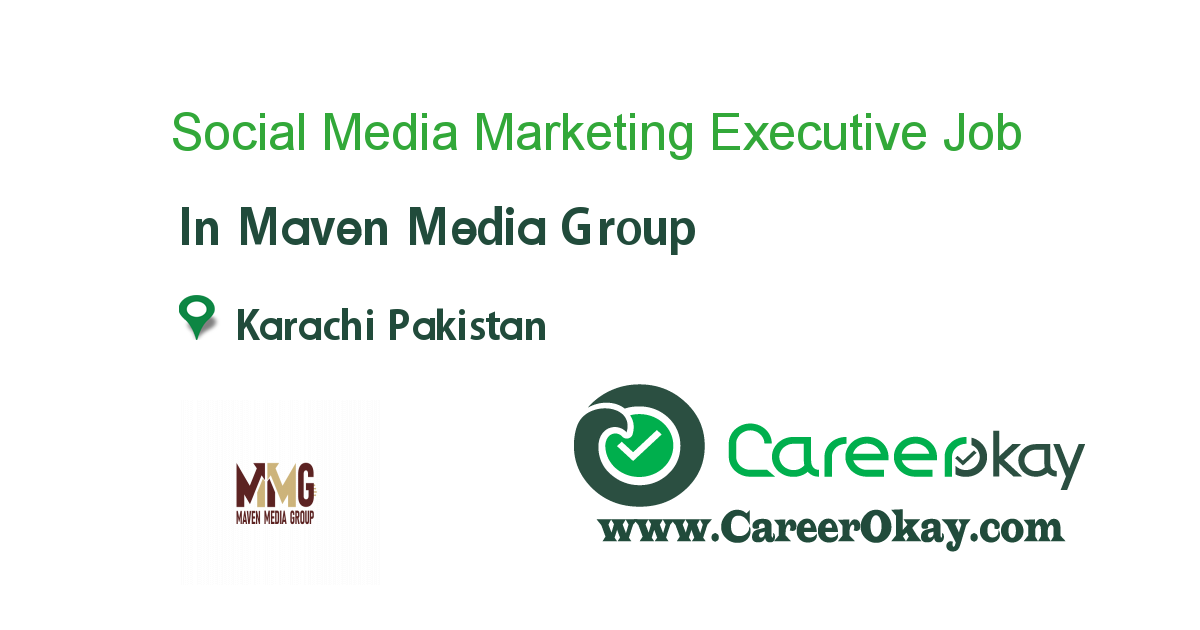 Social Media Marketing Executive job in Maven Media Group in Karachi ...