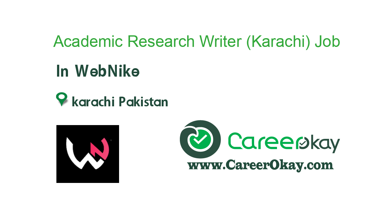 Academic Research Writer (Karachi) job in WebNike in karachi Pakistan - Ref. 104139