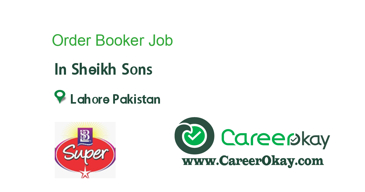 Order Booker job in Sheikh Sons in Lahore Pakistan - Ref. 104696
