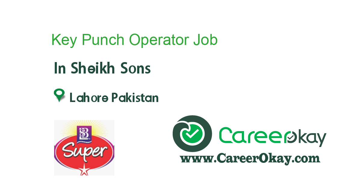 Key Punch Operator job in Sheikh Sons in Lahore Pakistan - Ref. 104744