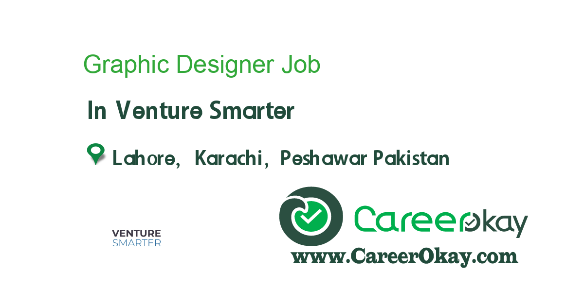 Graphic Designer job in Venture Smarter in Lahore, Karachi, Peshawar Pakistan - Ref. 105203