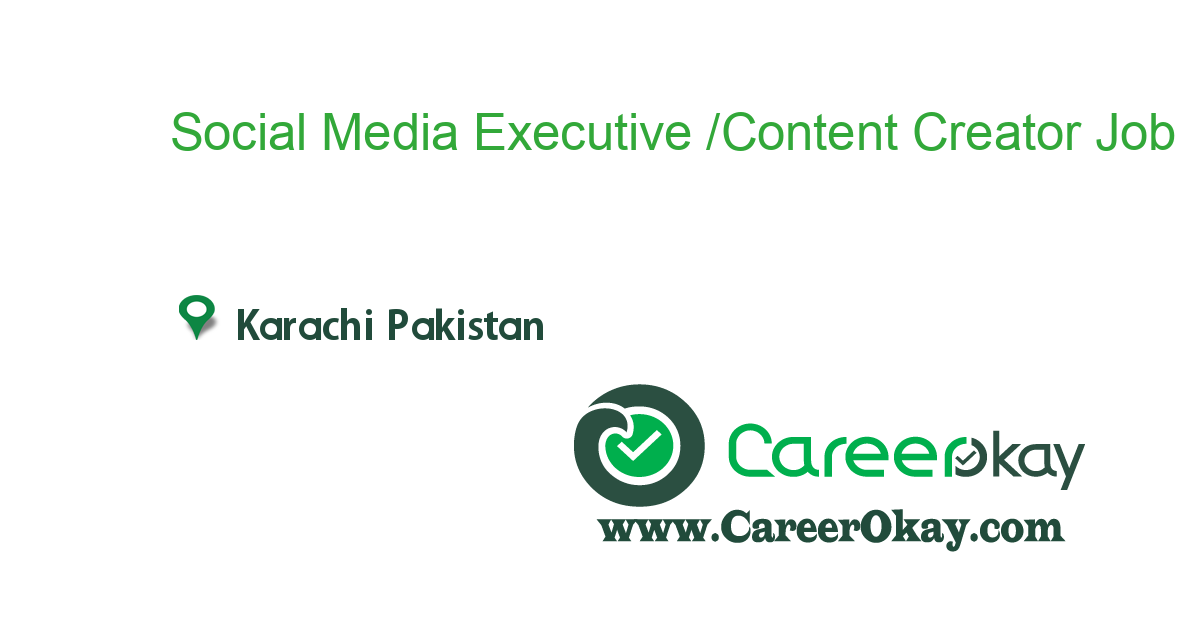 Social Media Executive /Content Creator job in in Karachi Pakistan - Ref. 105372