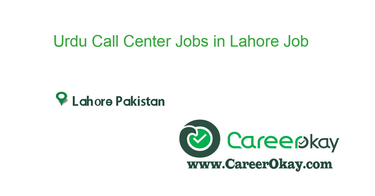 Urdu Call Center Jobs in Lahore job in in Lahore Pakistan - Ref. 105593