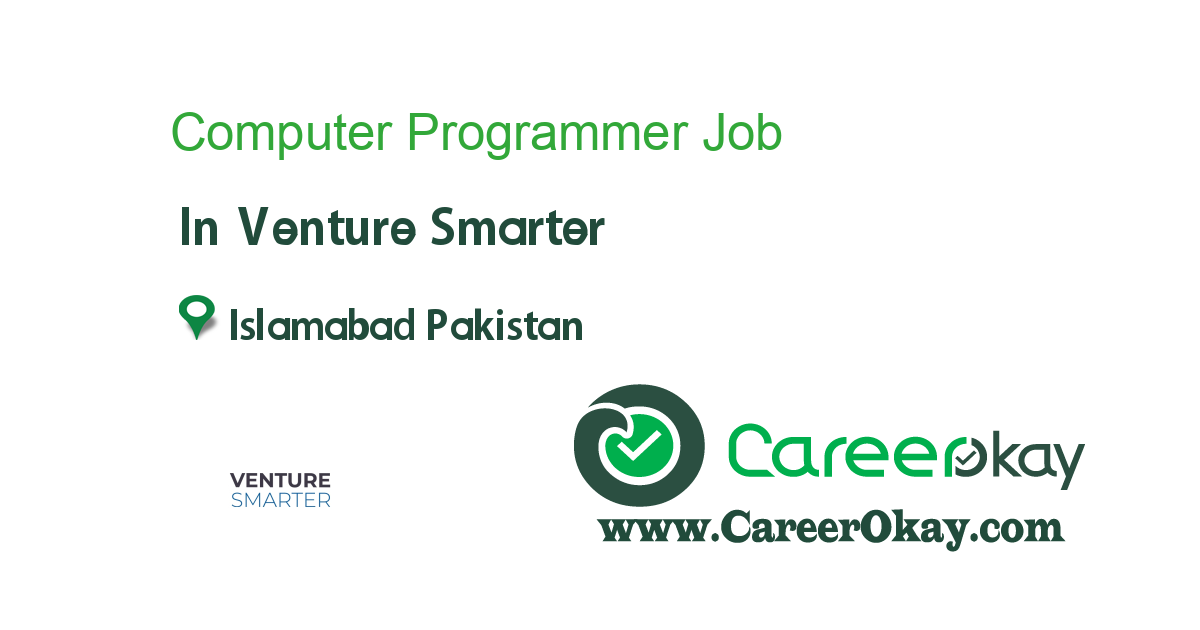 Computer Programmer job in Venture Smarter in Islamabad Pakistan - Ref ...
