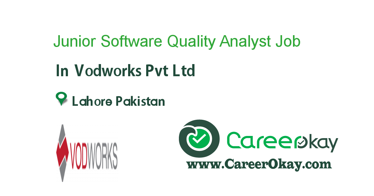 Junior Software Quality Analyst job in Vodworks Pvt Ltd in Lahore Pakistan - Ref. 91700