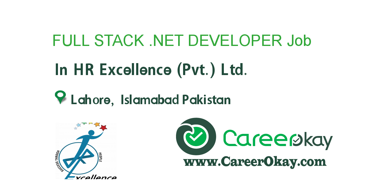 FULL STACK .NET DEVELOPER job in HR Excellence (Pvt.) Ltd. in Lahore, Islamabad Pakistan - Ref ...