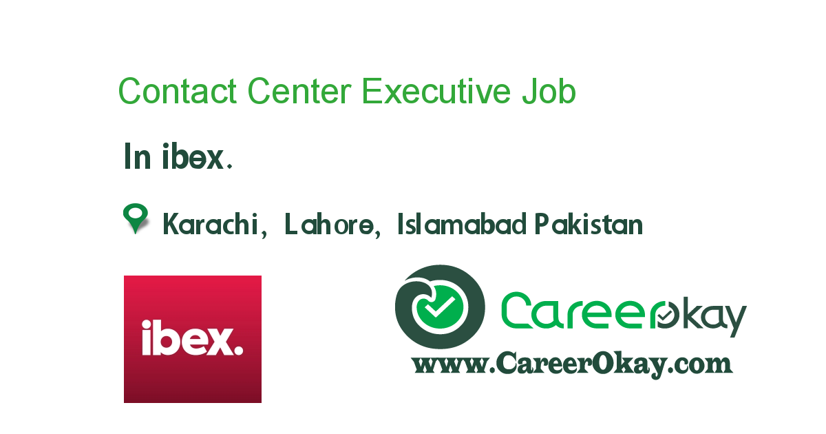 Contact Center Executive job in ibex. in Karachi, Lahore, Islamabad ...
