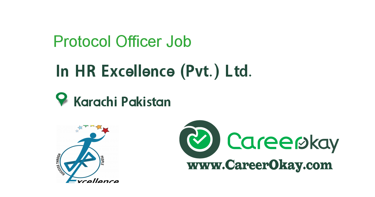 Protocol Officer job in HR Excellence (Pvt.) Ltd. in Karachi Pakistan ...