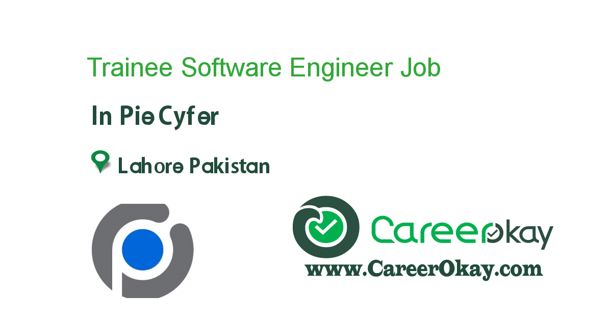Trainee Software Engineer job in PieCyfer in Lahore Pakistan - Ref. 95070