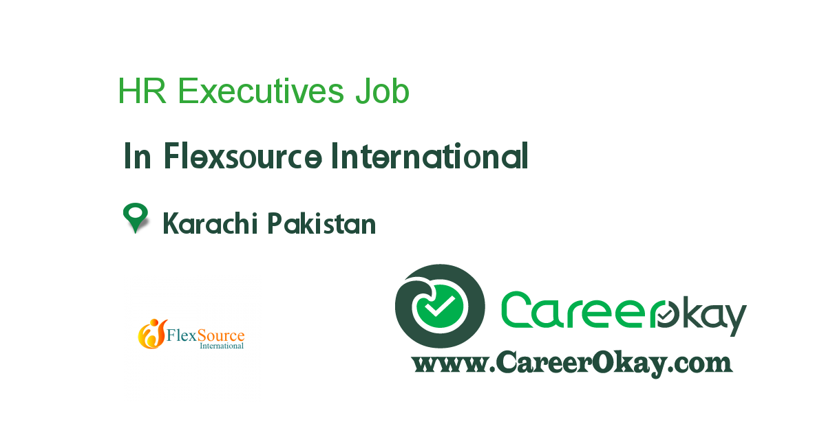 HR Executives job in Flexsource International in Karachi Pakistan - Ref. 97425